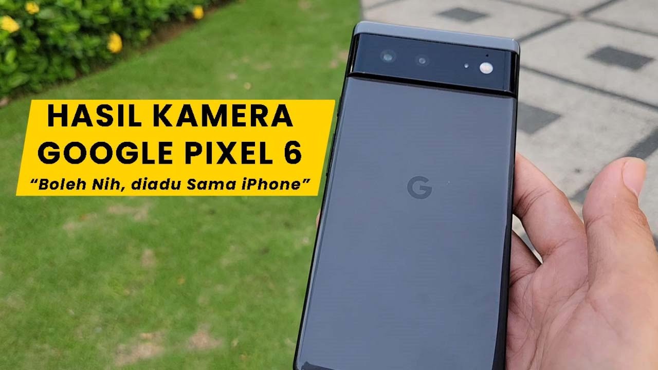 Tes Kamera Google Pixel 6 Lengkap Hasil FOTO dan VIDEO 4K 60FPS - YouTube