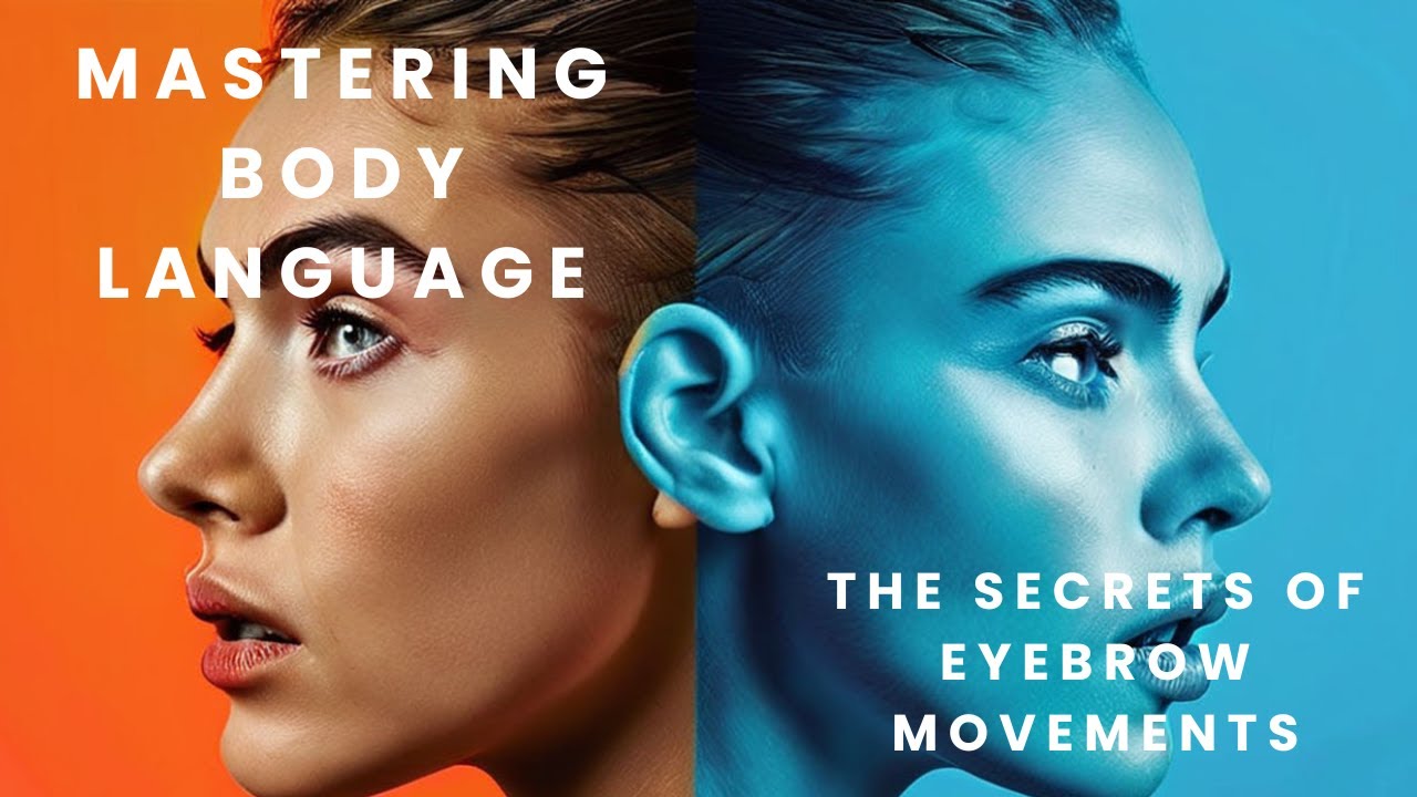 Mastering Body Language The Secrets of Eyebrow Movements - YouTube
