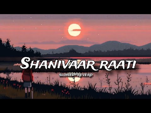 Shanivaar Raati | Lo-Fi music | @Official_ArijitSingh | slowed reverd