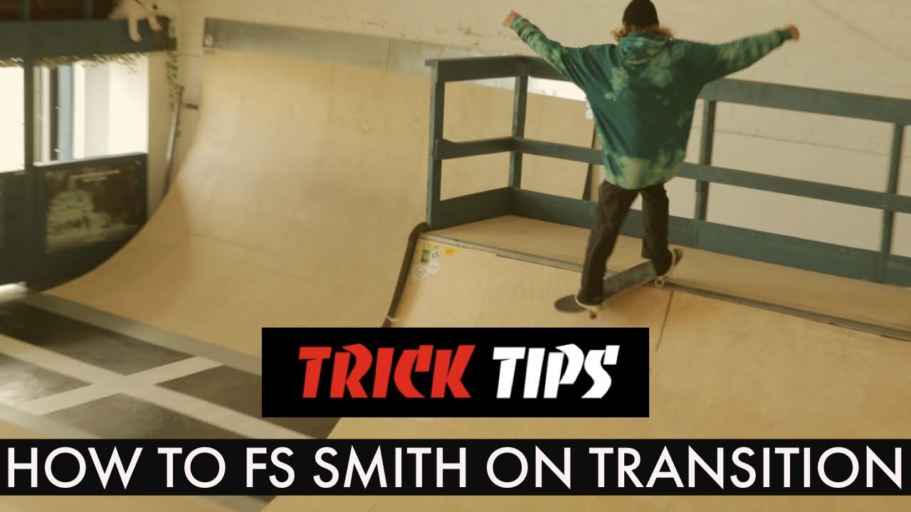 How To Fs Smith On Transition - Trick Tips - TR7 SKATE - YouTube