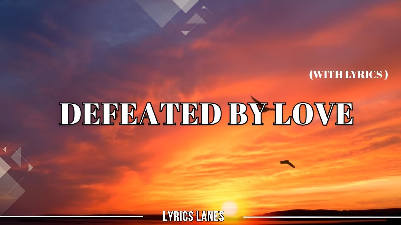 Defeated By Love – Best Sad Love Lyrics for Broken Hearts | Lyrics ...