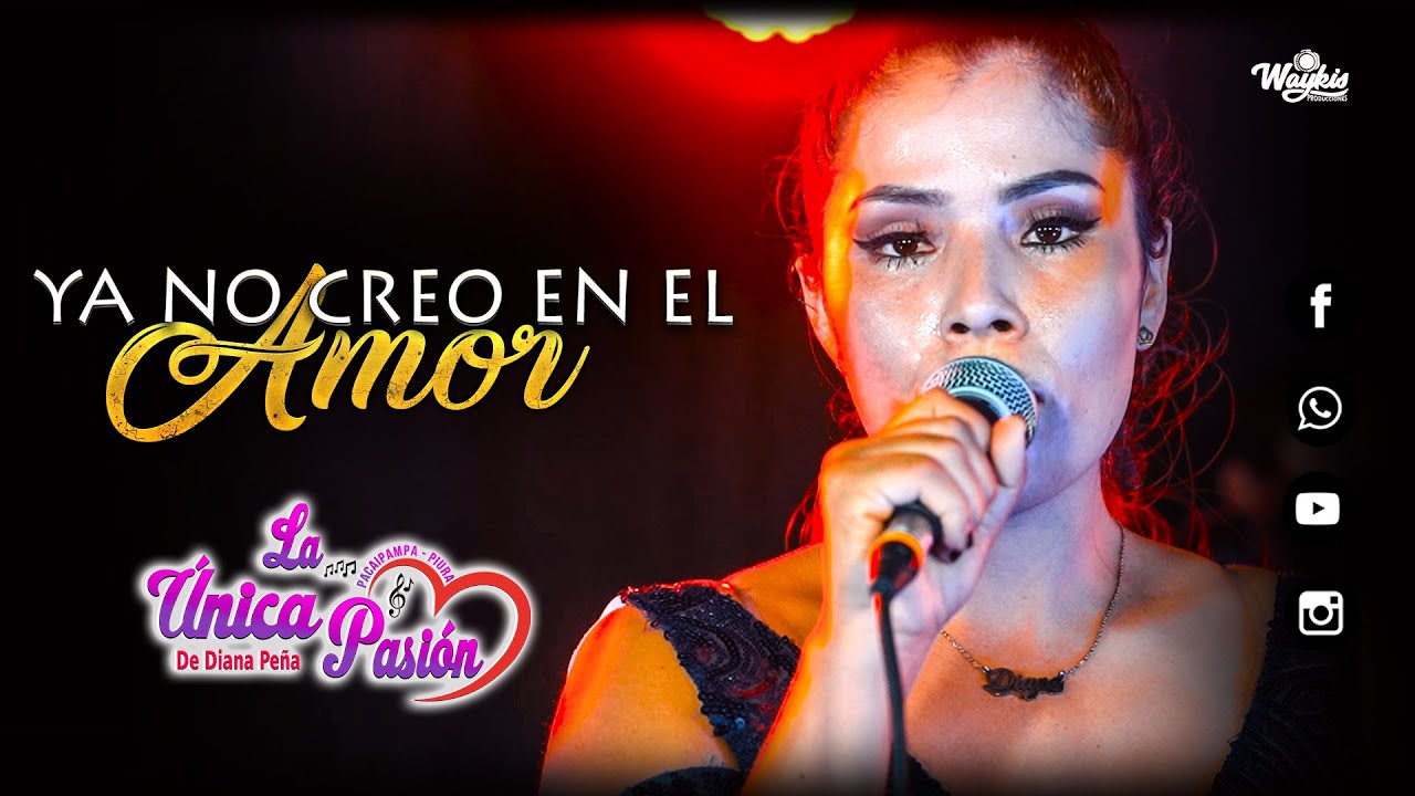 Ya No Creo En El Amor Diana PeÑa Y La Unica PasiÓn Youtube