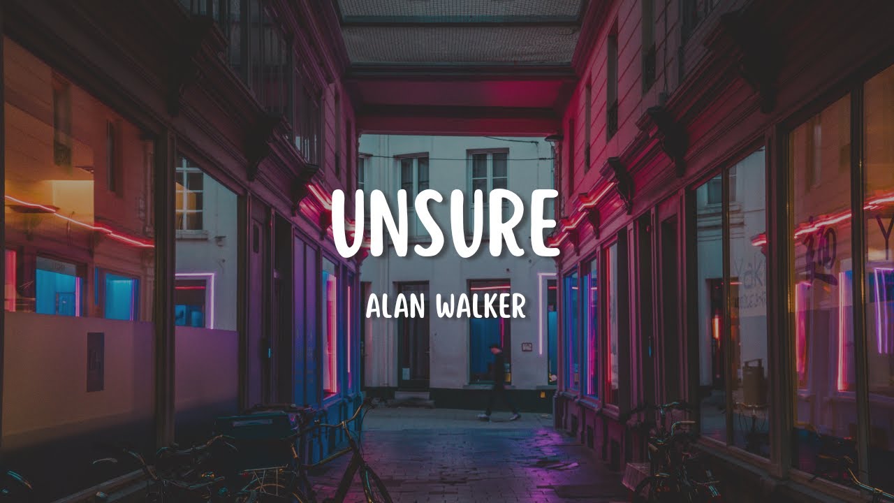 Alan Walker, Kylie Cantrall - Unsure (Lyrical Music Video) - YouTube