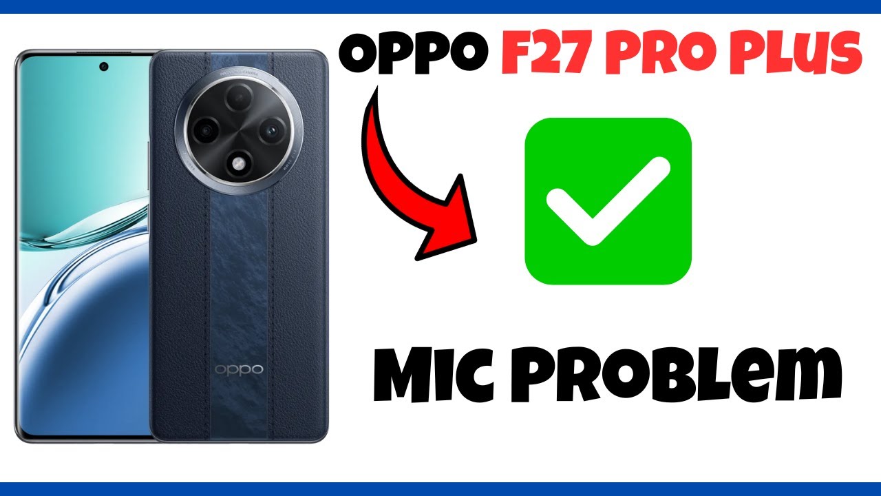 Oppo F27 Pro Plus Mic Problem || Mic Not working issue Fixed - YouTube
