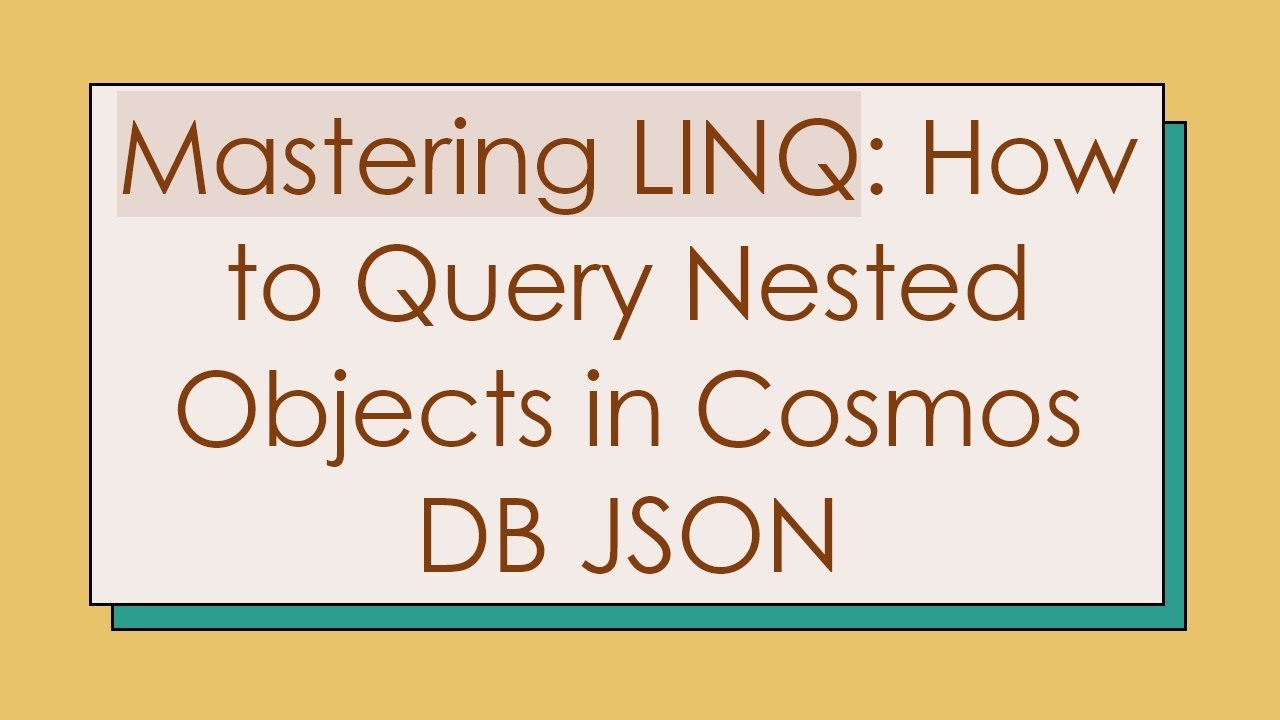 Mastering Linq How To Query Nested Objects In Cosmos Db Json Youtube 1238