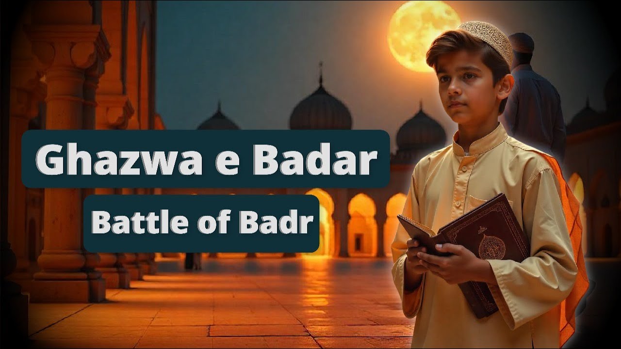 Ghazwa-e-Badr|The First Battle of Islam | History of Battle of Badr|The ...