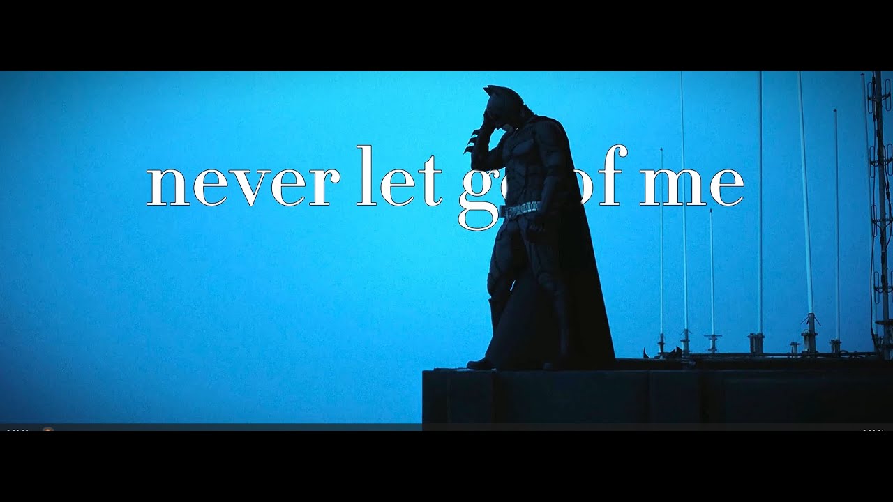 Never Let Go of Me Batman Edit - YouTube
