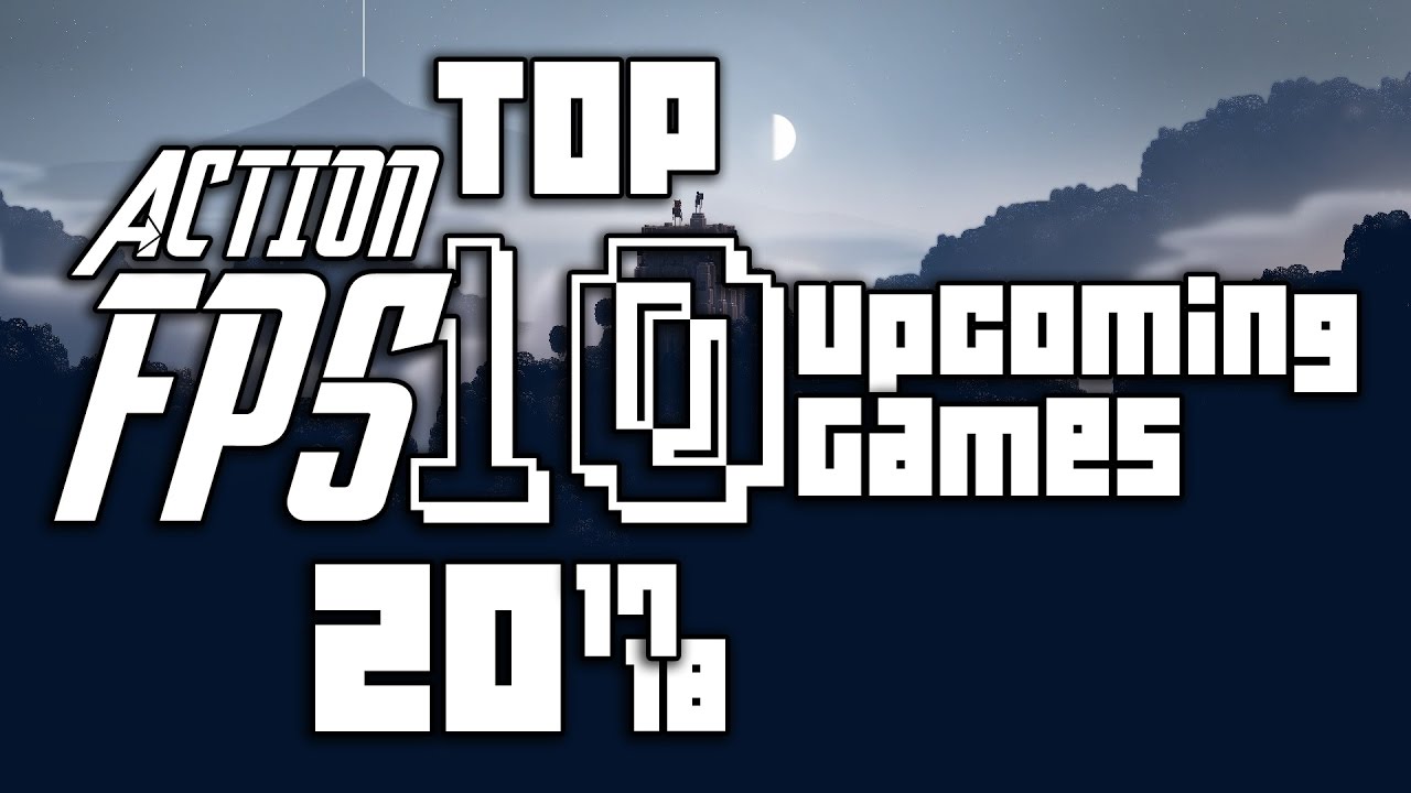 Top 10 Upcoming Action-FPS Games 2017-2018 | Best 10 Upcoming Action ...