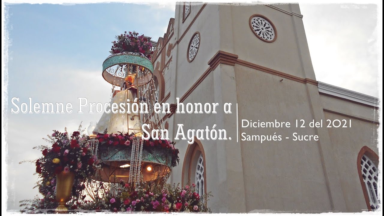 San Agatón, Santo Patrono de Sampués | Sampués/Sucre - Dic.12.2O21 ...