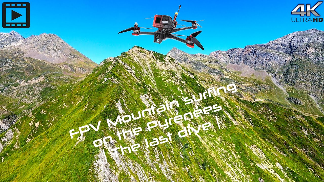 Cinematic FPV 4K - Mountain surfing on the Pyrénées - Part 3 : The last ...