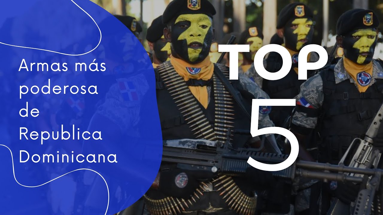 Top 5 de las armas más poderosa de Republica Dominicana - YouTube