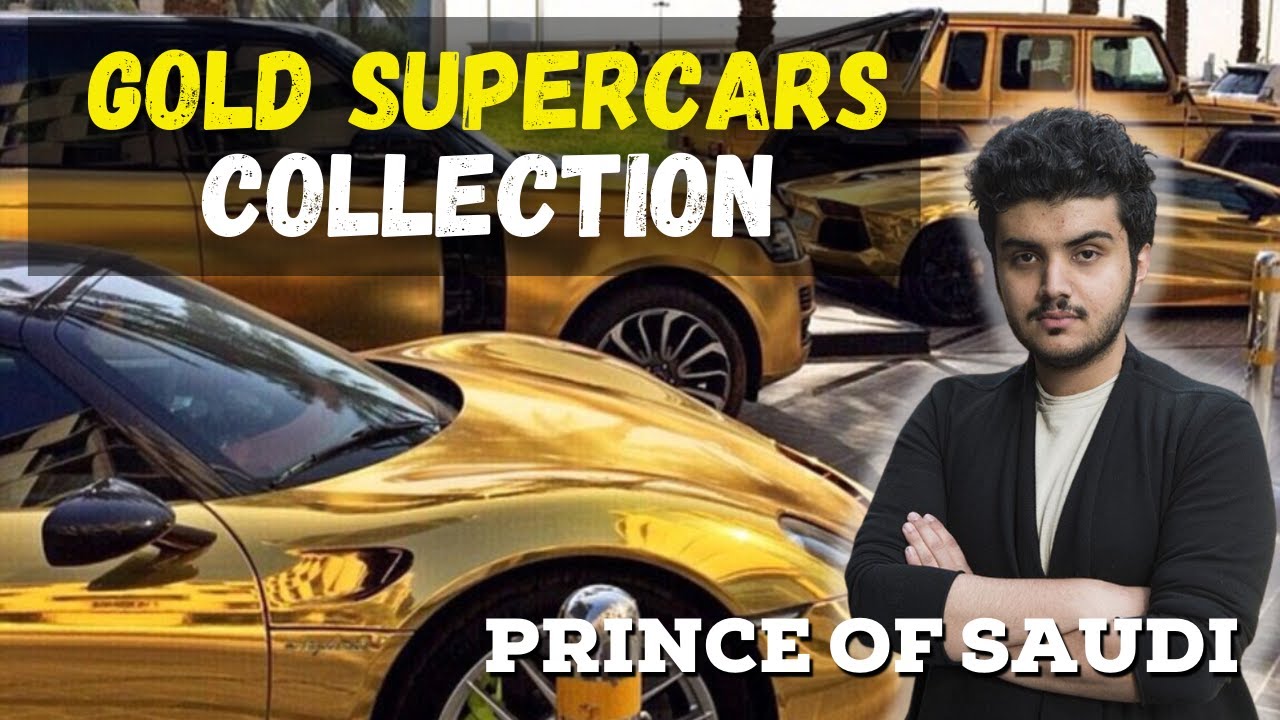 The Prince of Saudi's $22M Gold Supercars Collection - Turki Bin ...