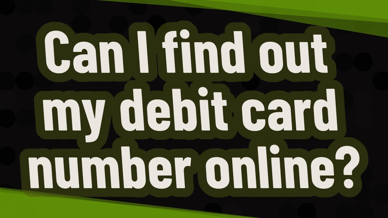 Can I Find Out My Debit Card Number Online YouTube can-i-find-out-my-debit-card-number-online-youtube
