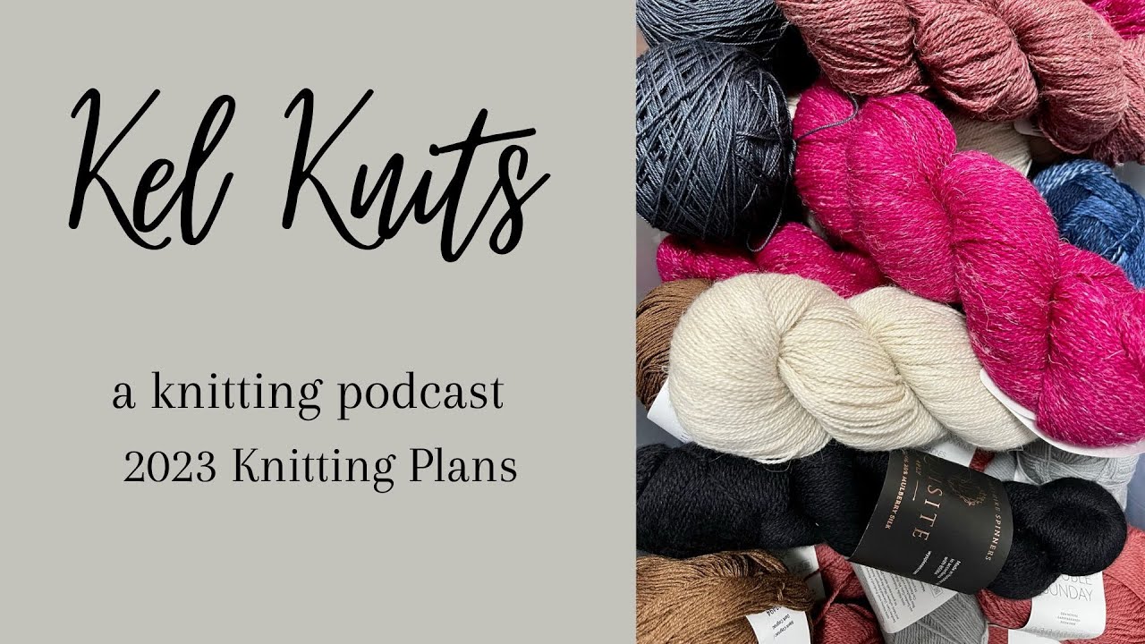 Kel Knits - Knitting patterns I want to make in 2023 - YouTube