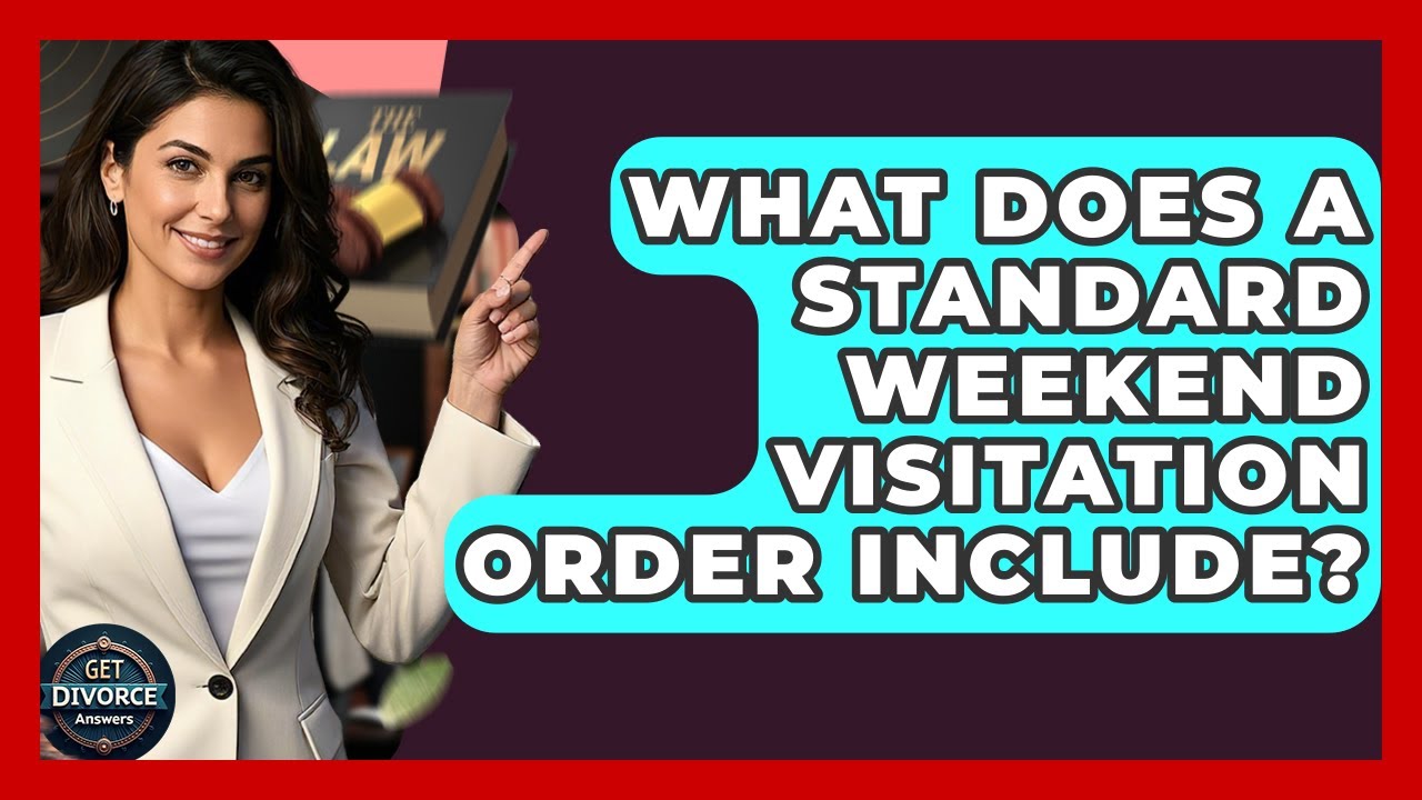 What Does A Standard Weekend Visitation Order Include? - Get Divorce ...