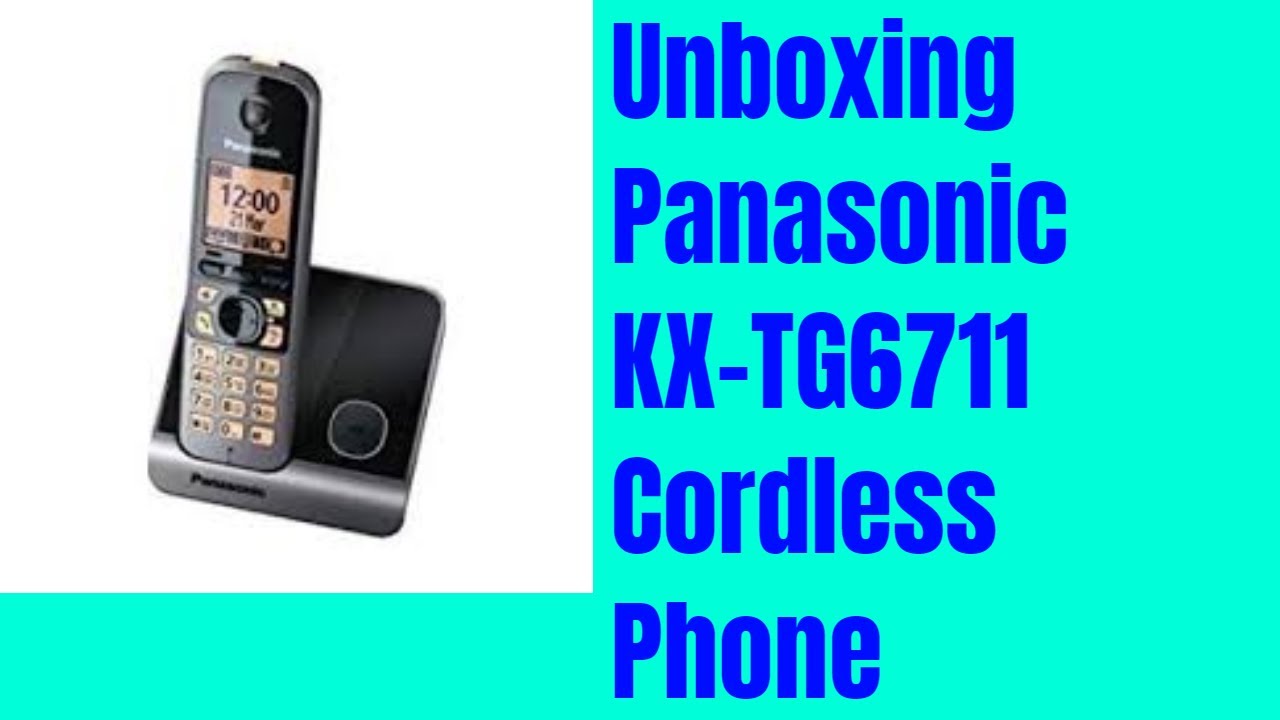 Unboxing Panasonic KX-TG6711 Cordless Phone - YouTube