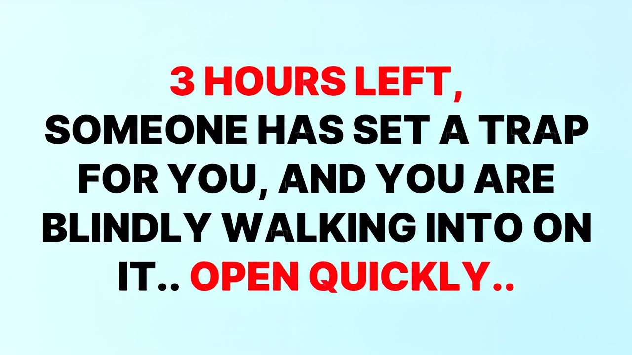 🛑 3 HOURS LEFT, SOMEONE HAS SET A TRAP FOR YOU, AND YOU ARE BLINDLY ...