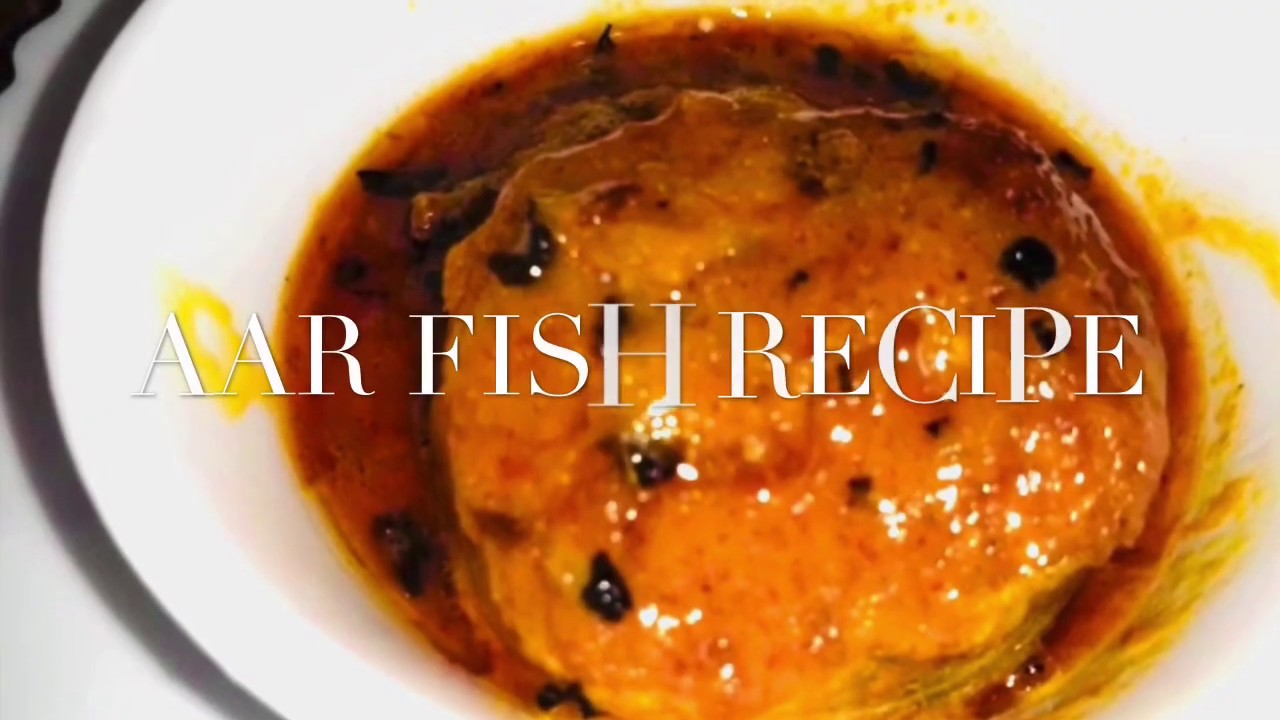 Aar Fish Curry | Aromatic Aar Fish Curry - YouTube