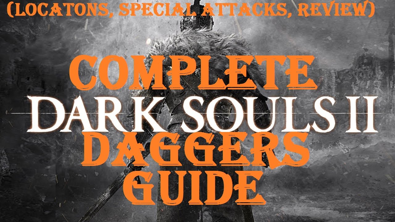 Dark Souls 2 - Complete Daggers Guide - YouTube