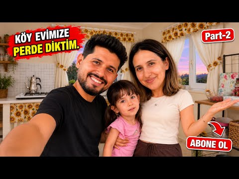 KÖY EVİMİZE PERDE DİKTİM. PART-2. SÜLEYMAN YORULDU