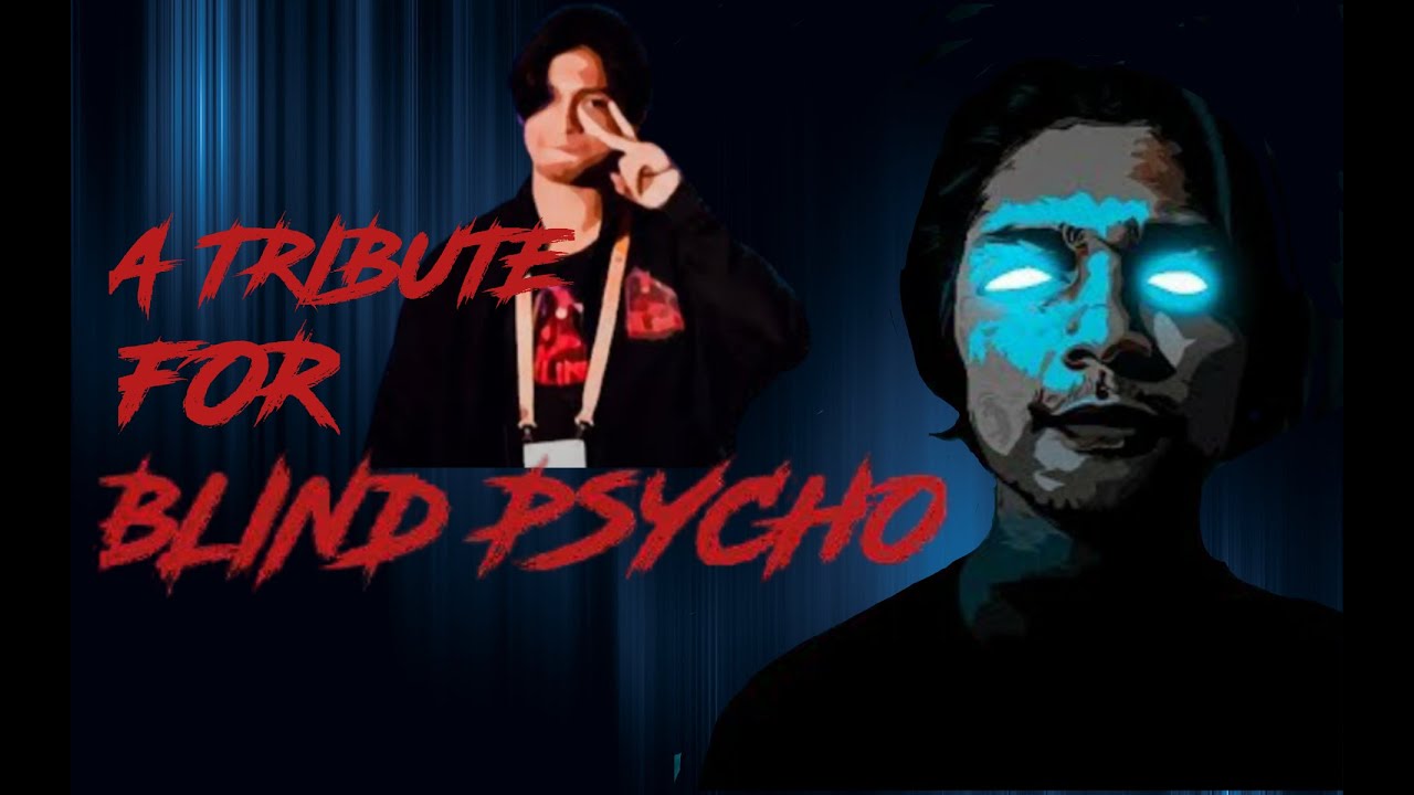 A TRIBUTE VIDEO TO BLIND PSYCHO | BEST IGL EVER - YouTube