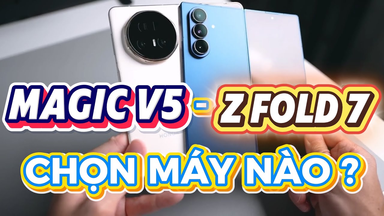 NÊN MUA GALAXY Z FOLD 7 HAY HONOR MAGIC V5 - AI "DÁM CHỌN" HÀNG TÀU ...