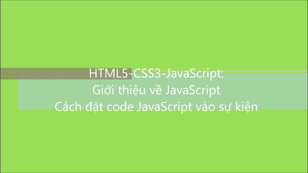 Html5 Css3 Javascript S Bài 58 Giới Thiệu Về Javascript Cách đặt