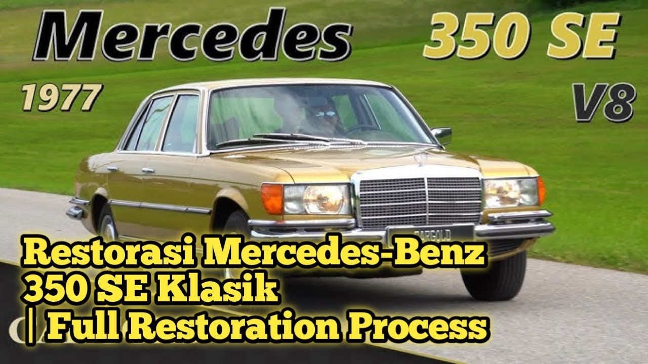 Restorasi Mercedes-Benz 350 SE Klasik | Full Restoration Process - YouTube