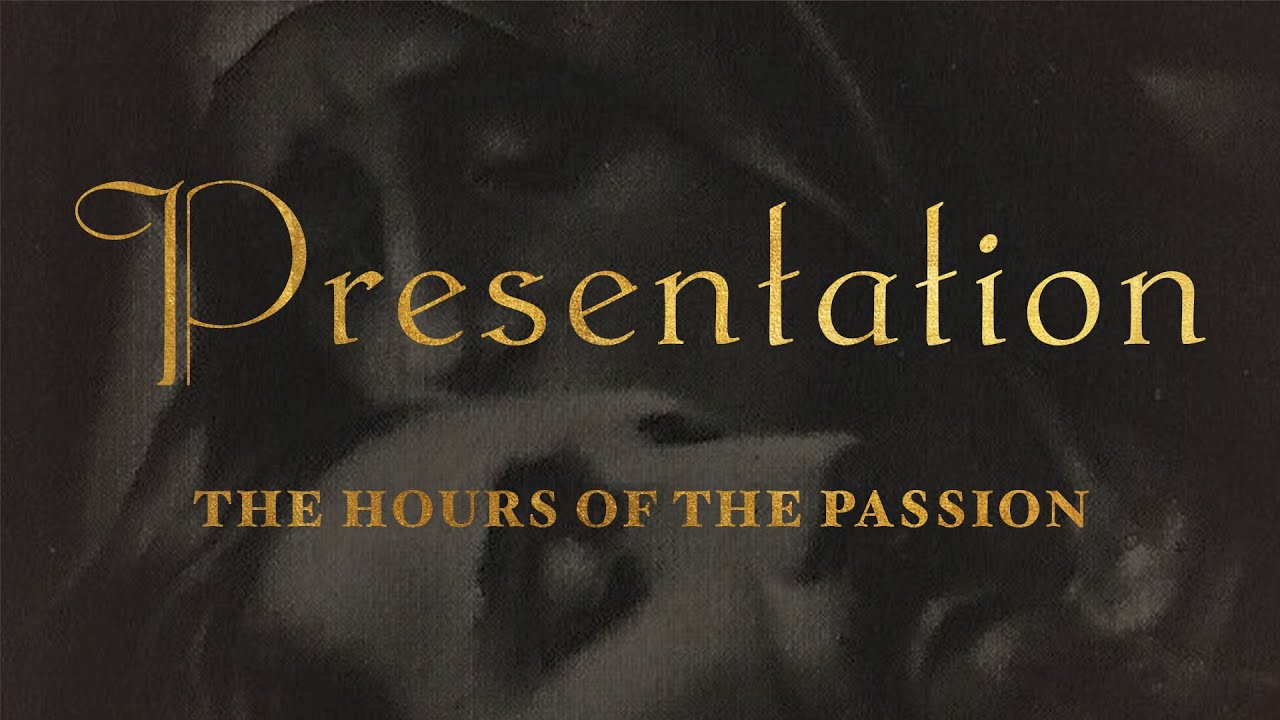 The Hours of the Passion of our Lord Jesus Christ - PRESENTATION - YouTube