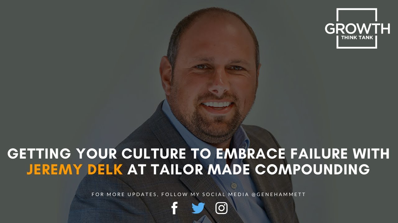 478 | Getting Your Culture to Embrace Failure with Jeremy Delk at ...