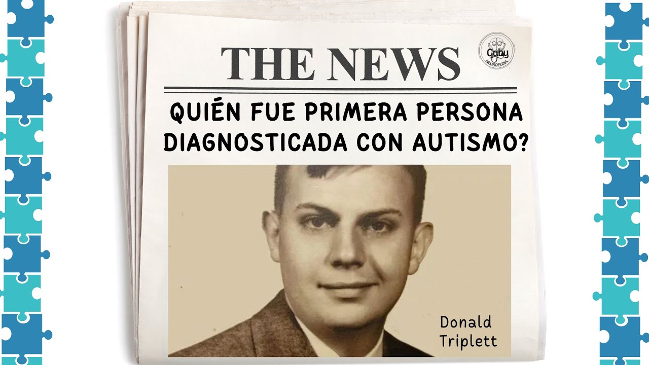 Donald Grey Triplett el Primer caso de Autismo publicado ...