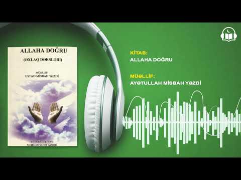 ALLAHA DOĞRU | AYƏTULLAH MİSBAH YƏZDİ | AUDİO KİTAB