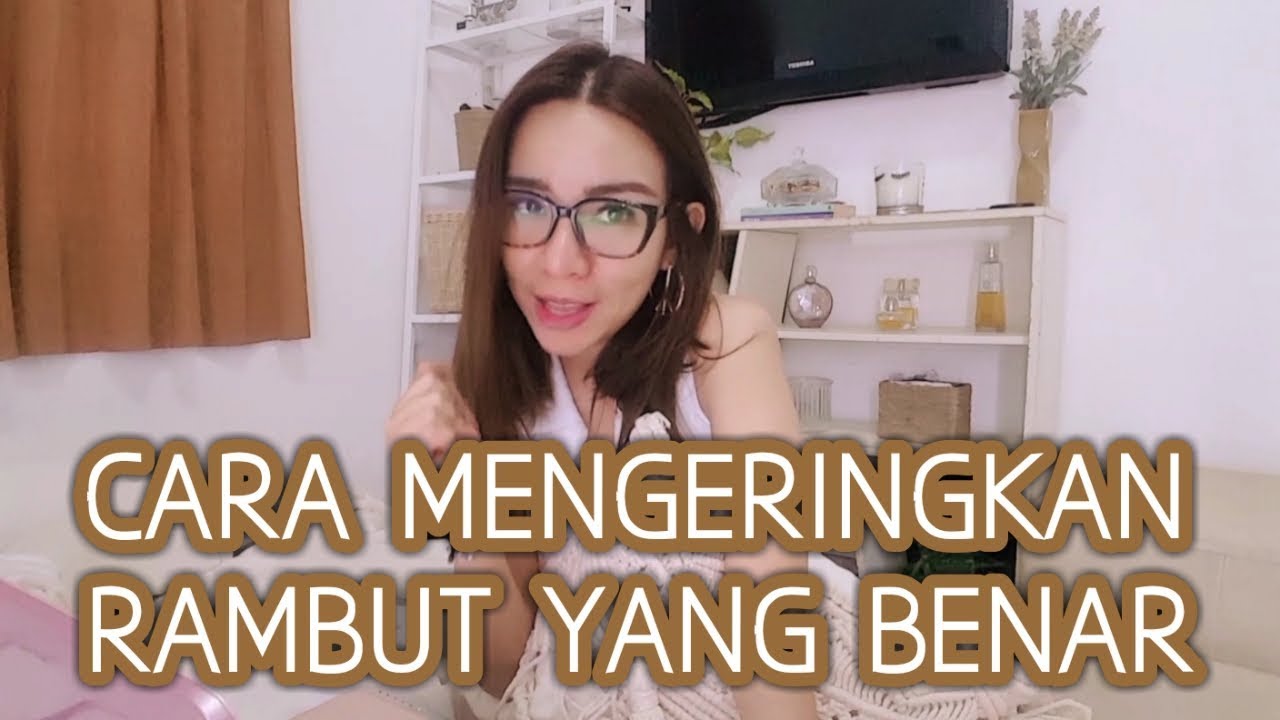 CARA MENGERINGKAN RAMBUT YANG BENAR - YouTube