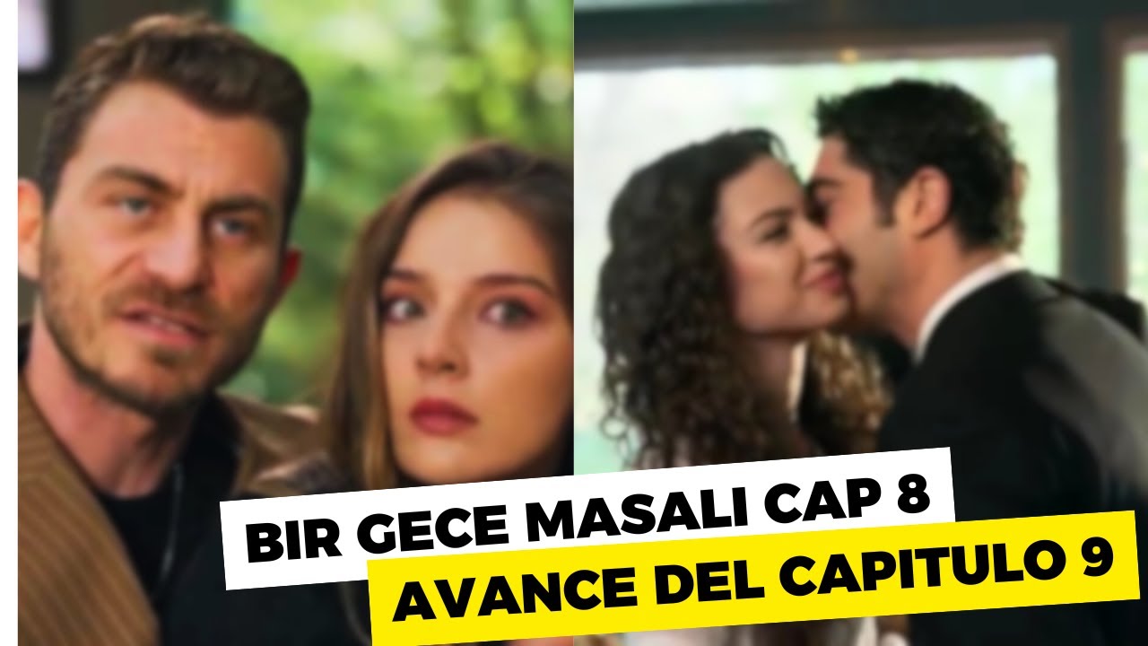 BIR GECE MASALI/ Un cuento de una noche CAPITULO 8 y AVANCE DEL ...