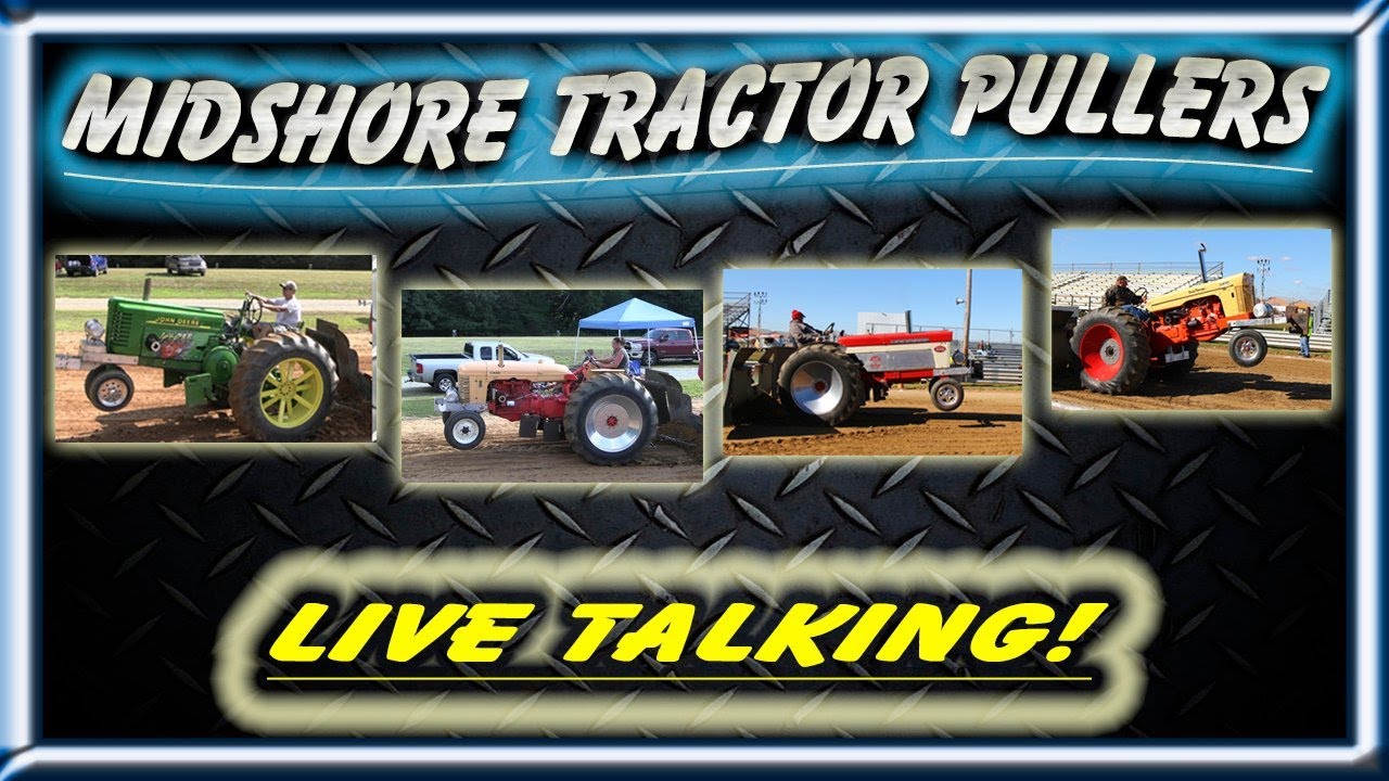 Midshore Tractor Pullers Show #12: We're Back Covering Everything ...