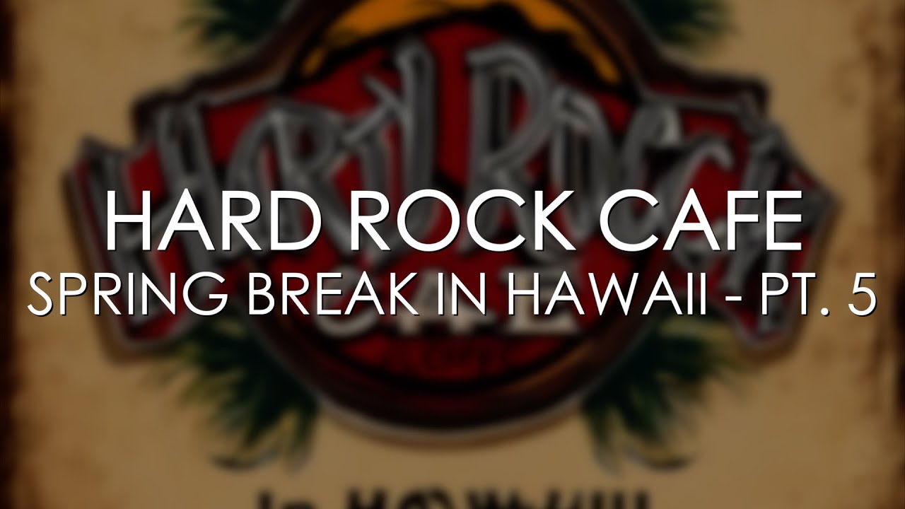 Hard Rock Cafe | Spring Break in Hawaii Pt 5 - YouTube