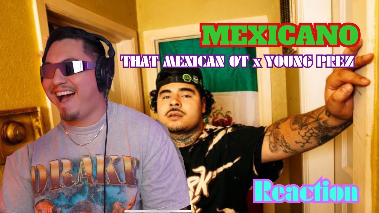 MEXICANO🇲🇽🔥 THAT MEXICAN OT x YOUNG PREZ - YouTube