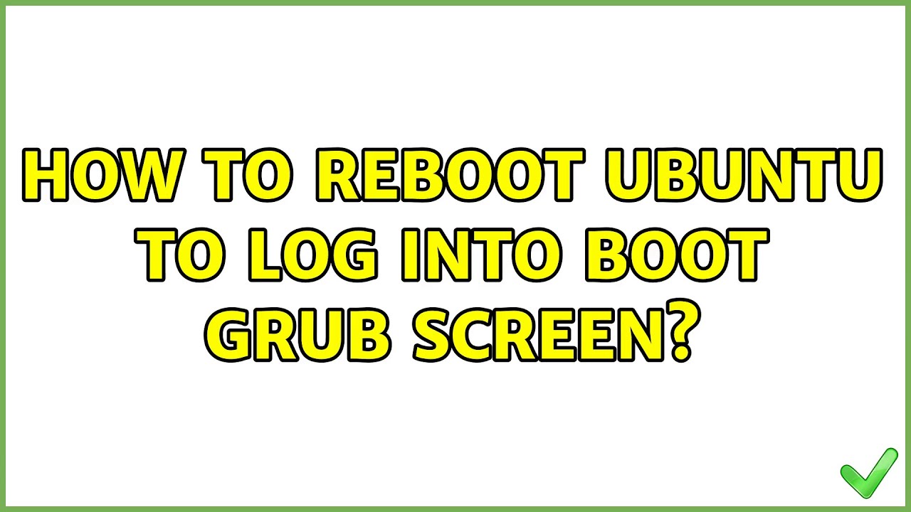 How To Reboot Ubuntu To Log Into Boot GRUB Screen YouTube how-to-reboot-ubuntu-to-log-into-boot-grub-screen-youtube