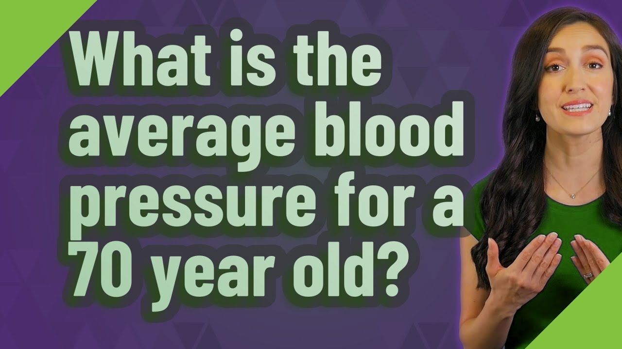 What is the average blood pressure for a 70 year old? - YouTube