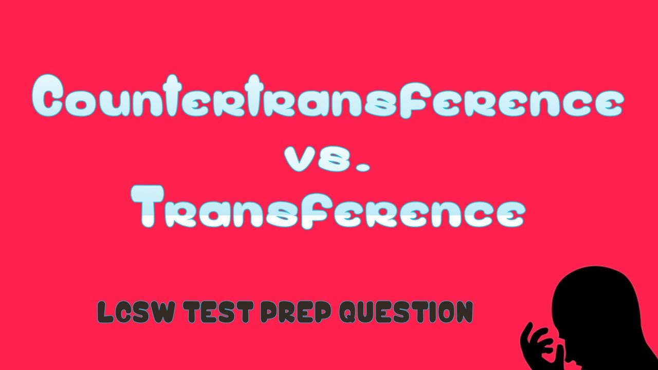 What is Countertransference & Transference? LCSW Test Prep Question ...