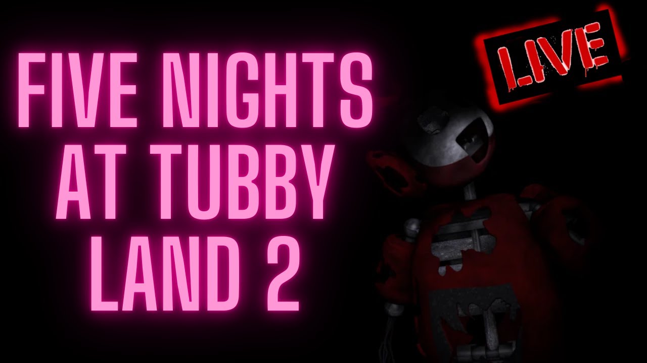 five nights at tubbyland 2 (live) - YouTube