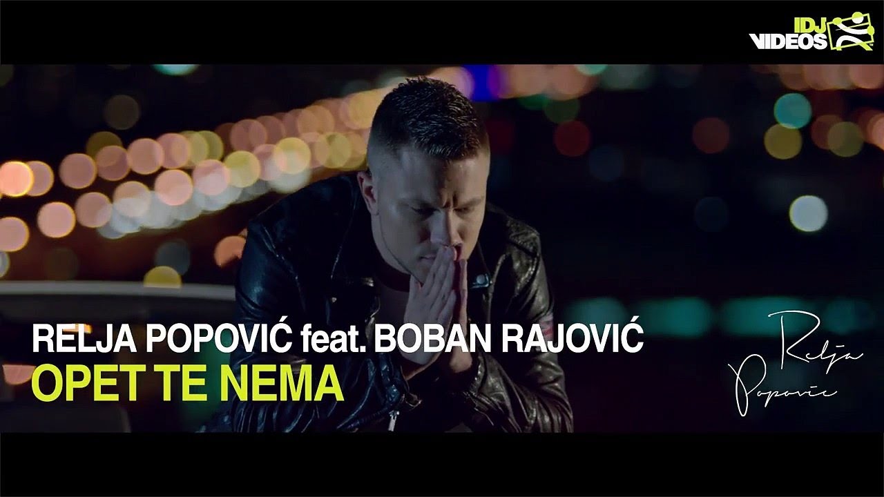 RELJA POPOVIC FEAT BOBAN RAJOVIC OPET TE NEMA (OFFICIAL VIDEO ) - YouTube
