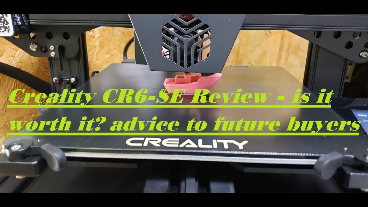Creality CR6-SE 3D Printer in depth Review - is it worth it? and advice ...