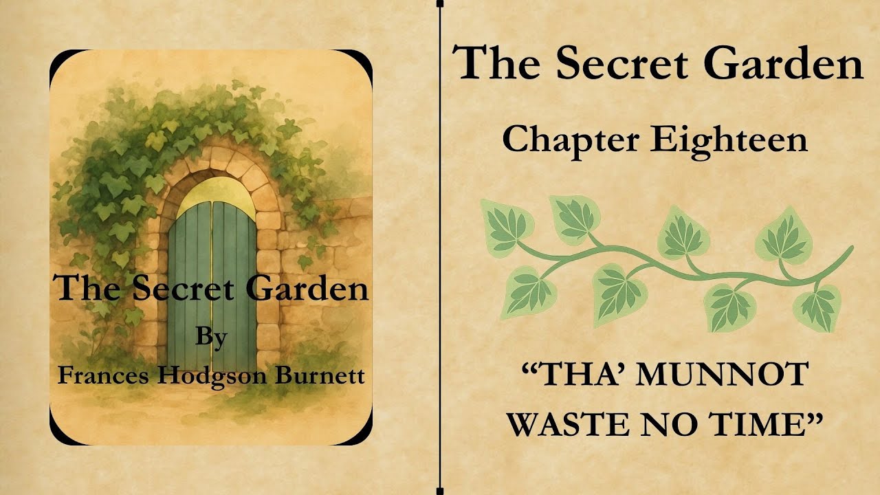 The Secret Garden – Chapter 18 | “Tha’ Munnot Waste No Time ...