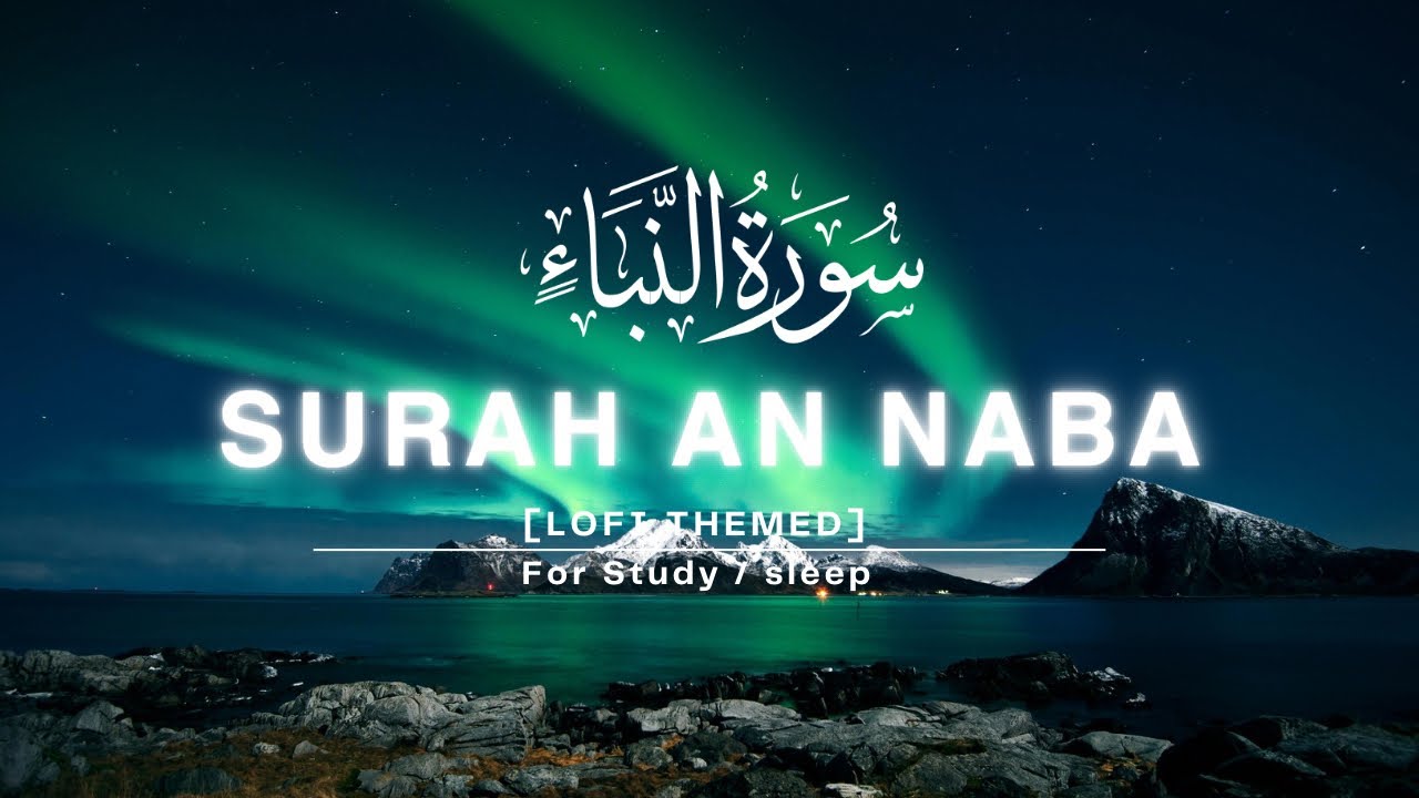 Surah An-Naba | Beautiful Quran Recitation ILofiTheme | Quran for Study ...