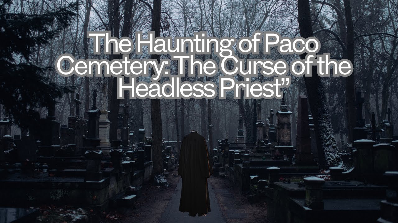 The Headless Priest of Paco Cemetery - YouTube