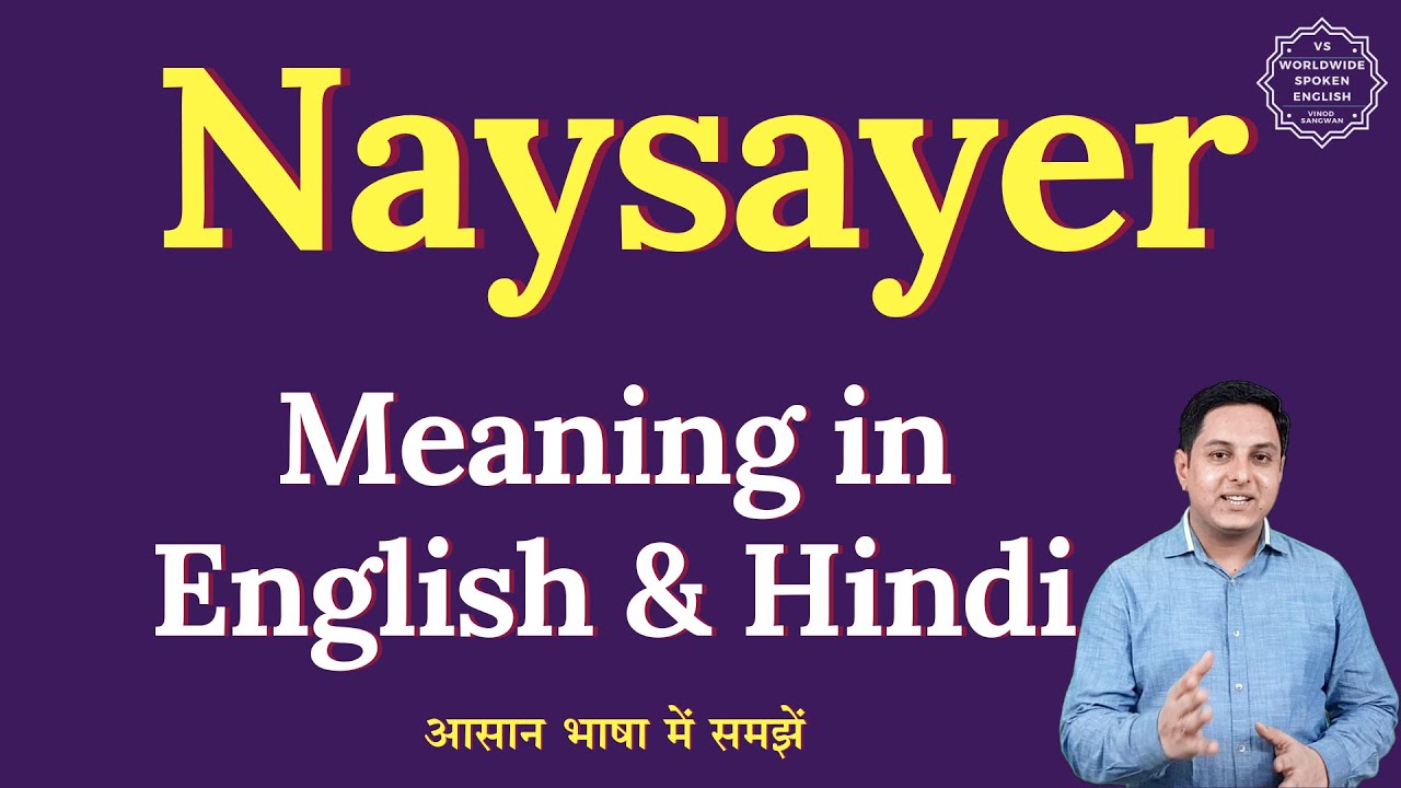 What does "Naysayer" mean? Explained meaning of "Naysayer" in English ...
