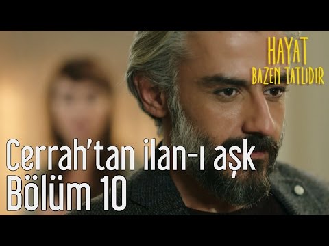 Hayat Bazen Tatlıdır 10. Bölüm - Cerrah'tan İlan ı Aşk