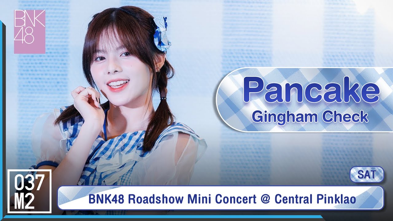 BNK48 Pancake - Gingham Check @ 𝗕𝗡𝗞𝟰𝟴 𝟰𝘁𝗵 𝗔𝗹𝗯𝘂𝗺 "𝗚𝗶𝗻𝗴𝗵𝗮𝗺 𝗖𝗵𝗲𝗰𝗸" 𝗥𝗼𝗮𝗱𝘀𝗵𝗼𝘄 [Fancam 4K 60p] 230826 ...