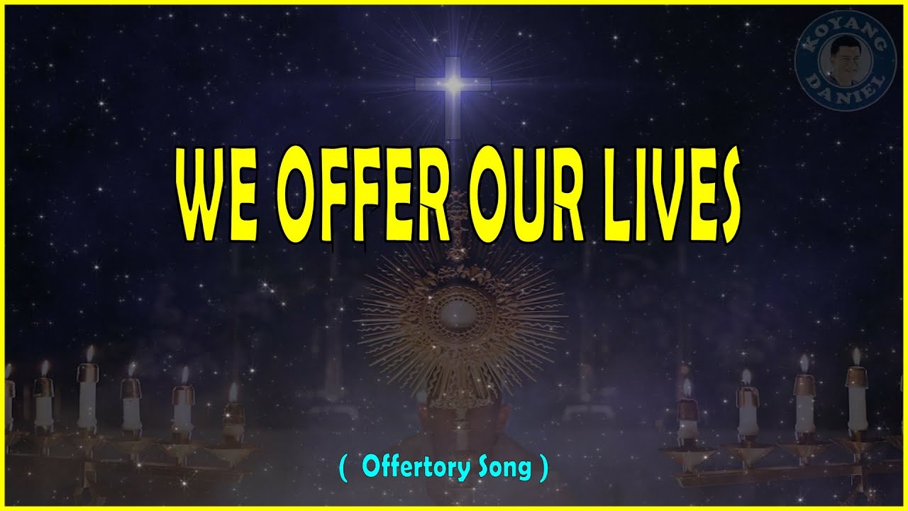 WE OFFER OUR LIVES - Offertory Song - YouTube